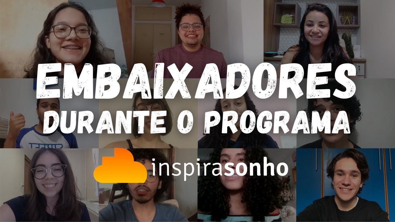 Embaixadores durante o Programa - Programa de Embaixadores 2020 - InspiraSonho - YouTube