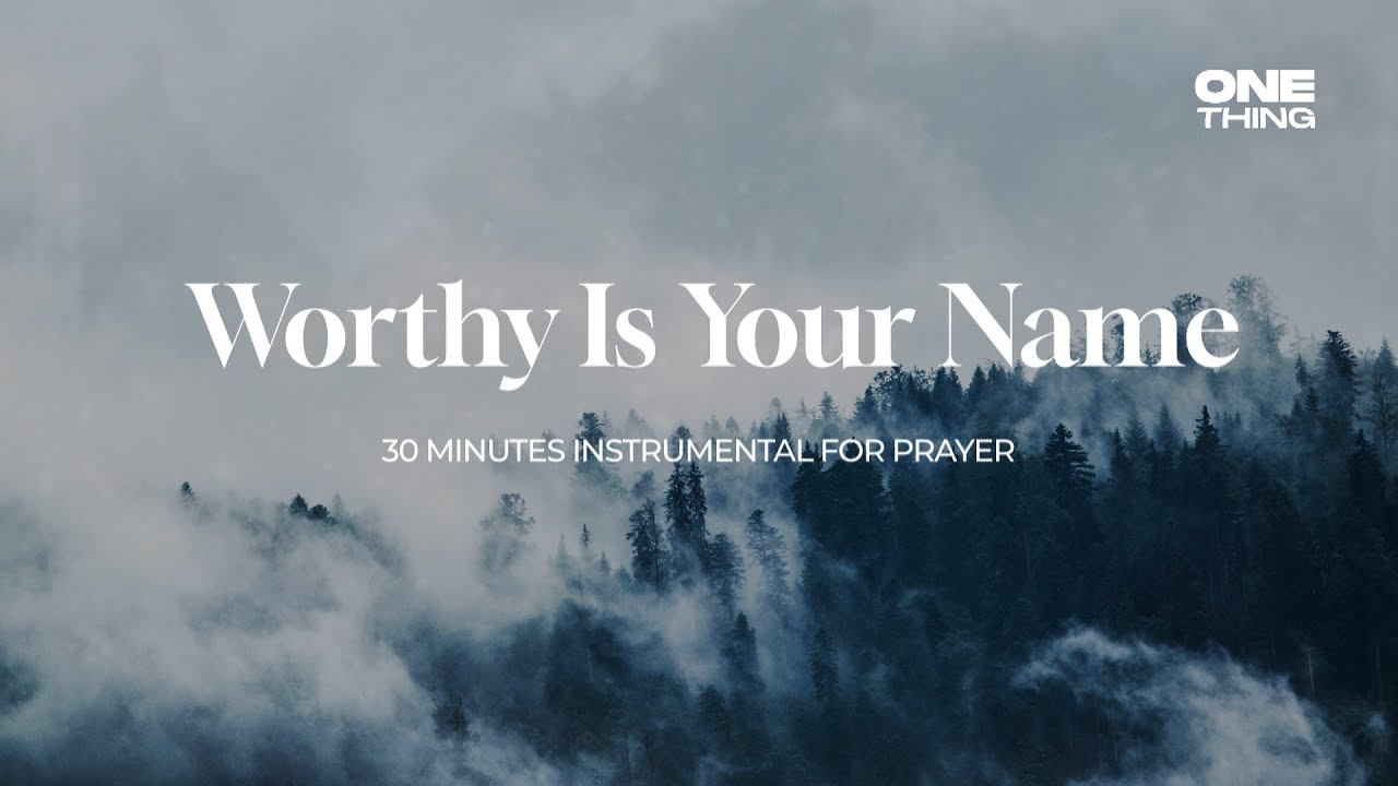 Worthy Is Your Name - Jesus Image | 30 Minutes Instrumental Worship ...