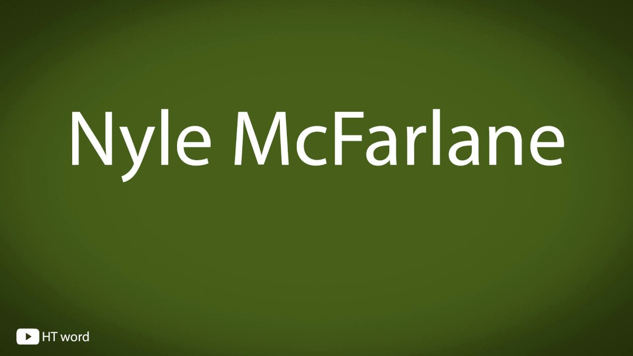 How to pronounce Nyle McFarlane - YouTube