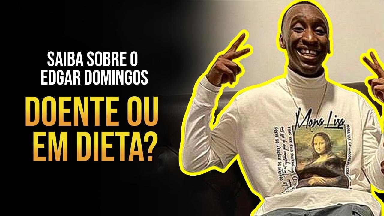 Edgar Domingos - Doente ou em dieta? Entenda tudo - YouTube