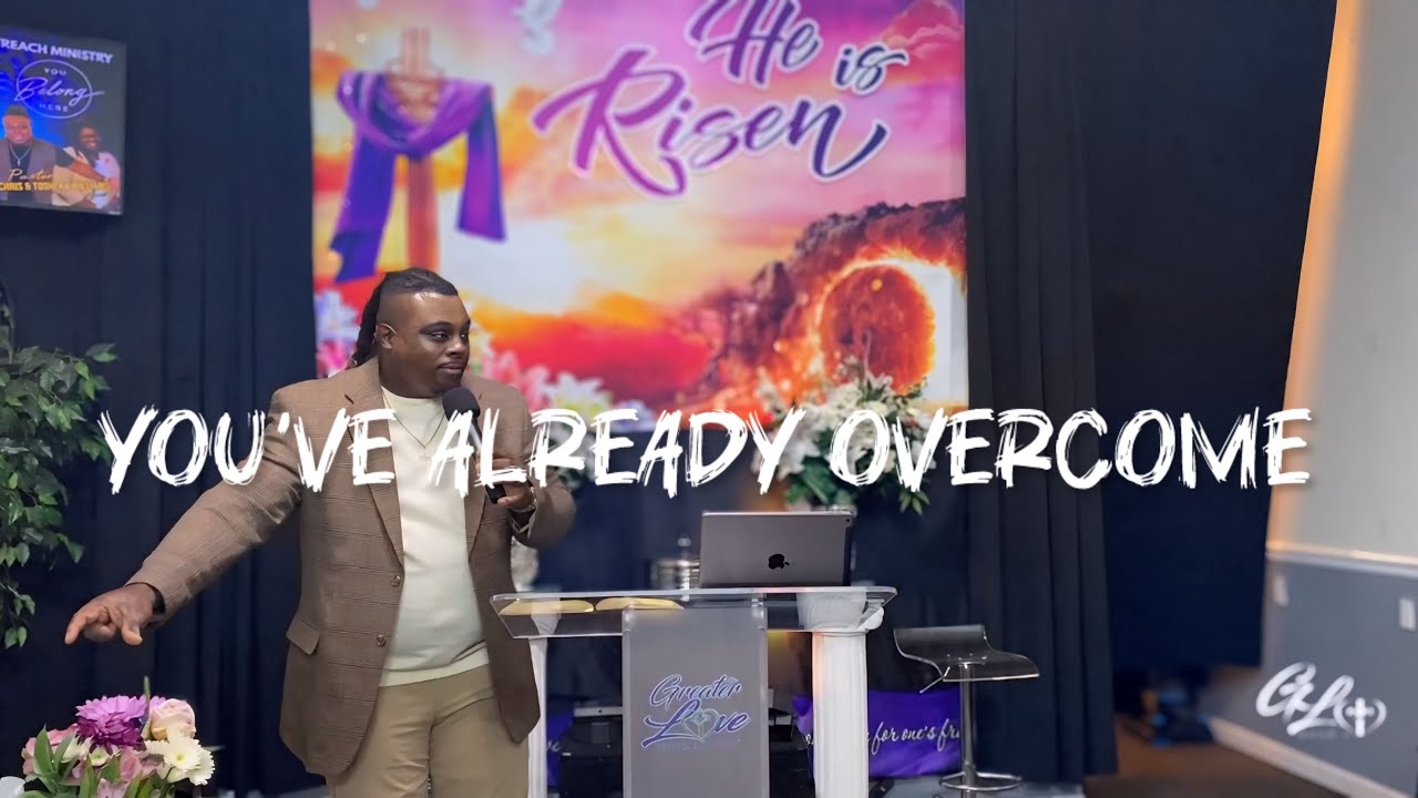 You’ve already overcome | Pastor Christopher Deshun Williams | Greater Love Outreach Ministry ...