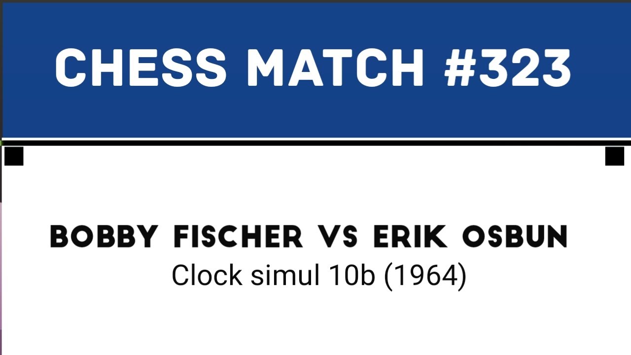 Bobby Fischer vs Erik Osbun • Clock simul 10b (1964) - YouTube