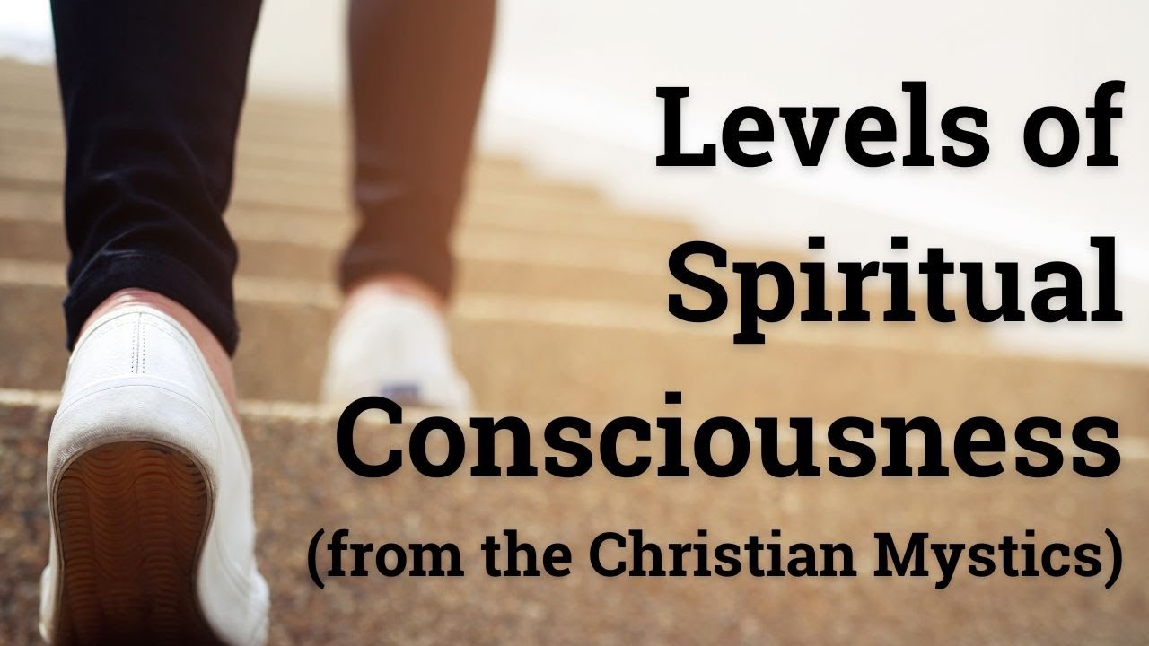 Spiritual Levels of Consciousness (from the Christian Mystics) | with ...