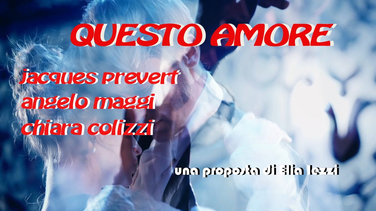 Angelo Maggi e Chiara Colizzi recitano QUESTO AMORE di Jacques Prevert ...