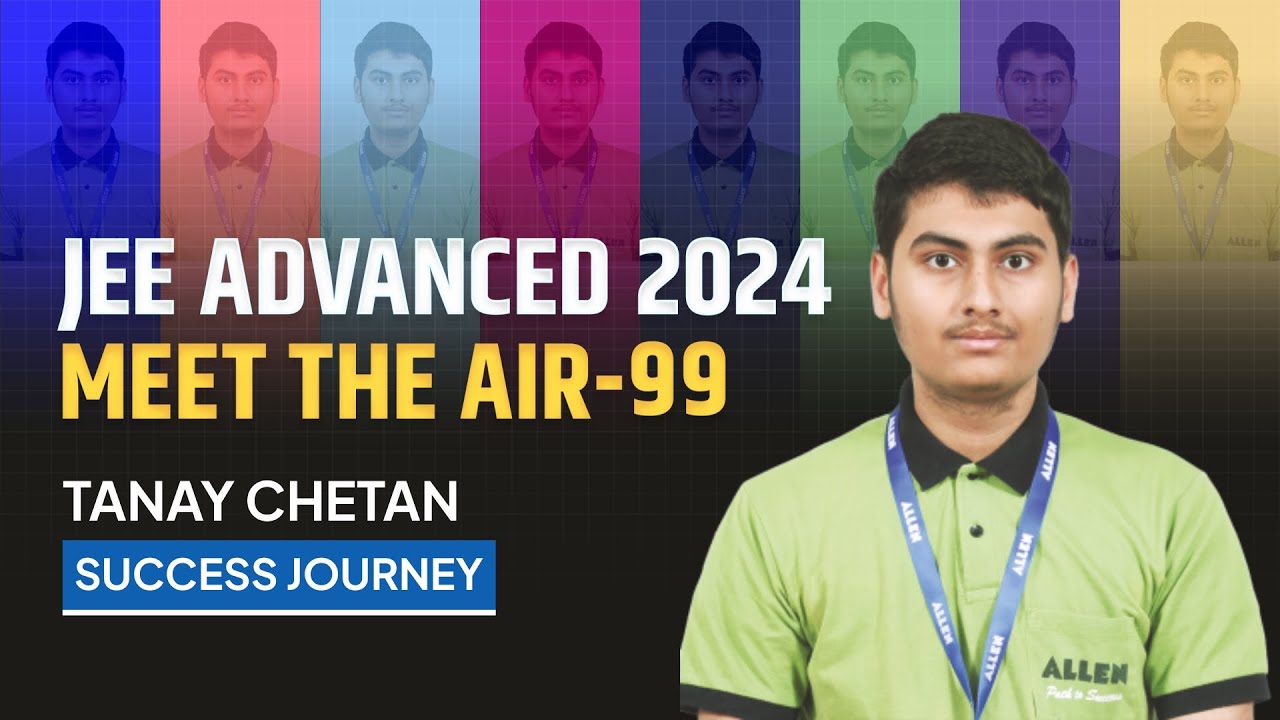 Know Success Journey of Tanay Chetan Kakliya 🔥 AIR-99 in JEE Advanced ...