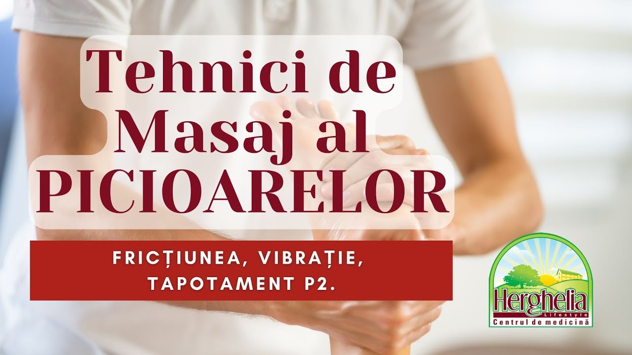 Tehnici de MASAJ al PICIOARELOR - Frictiunea, Vibratie, Tapotament_P2 ...