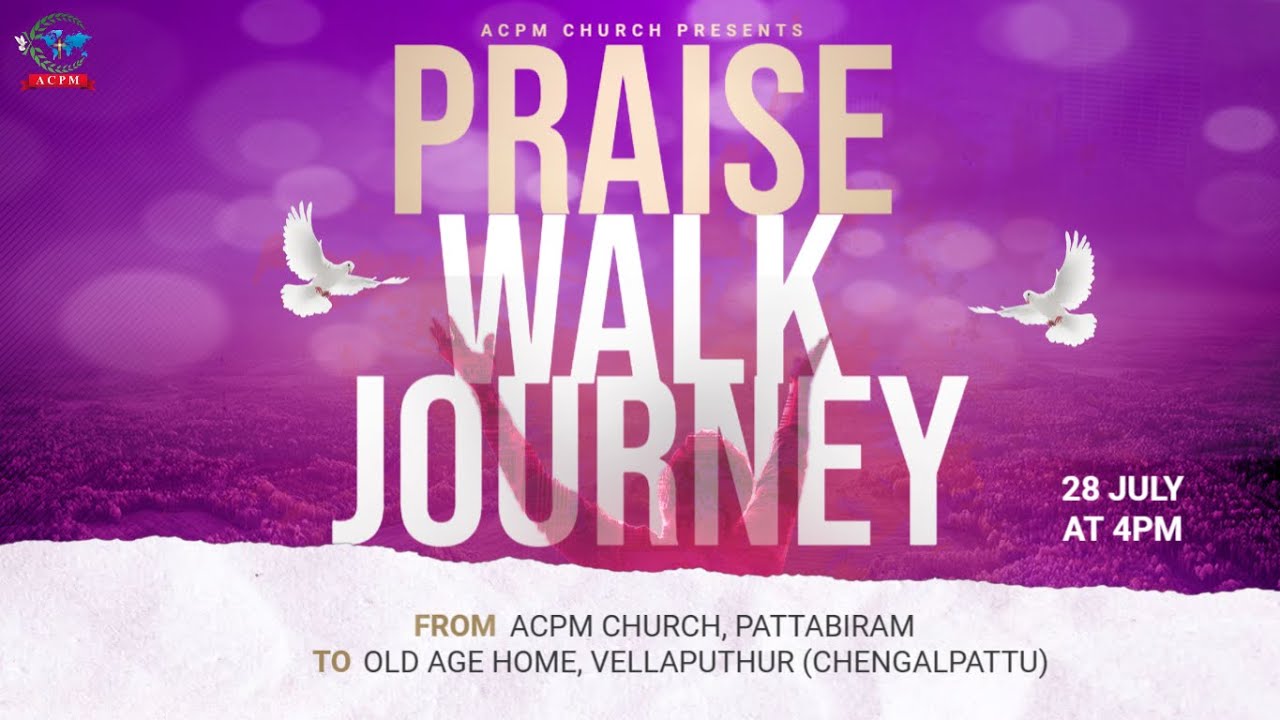 PRAISE WALK JOURNEY | PATTABIRAM - CHENGALPATTU | 28.07.24 | ACPM ...