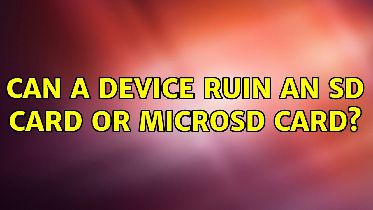 Can a device ruin an SD Card or microSD card? - YouTube