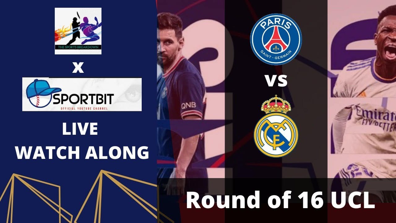 PSG vs Real Madrid UCL Round of 16 Leg 1 Live Watch Along| Live ...