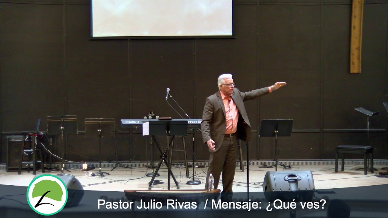 Pastor Julio Rivas / Mensaje: ¿Qué ves? - YouTube