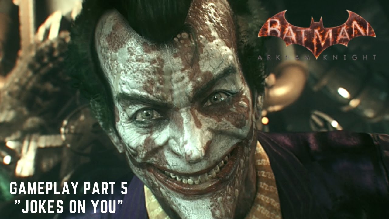 "Jokes On You" Batman Arkham Knight Gameplay Part 5 - YouTube