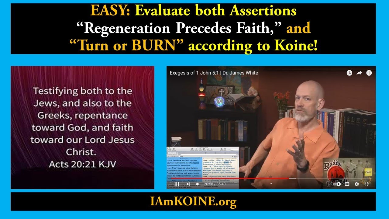 EASY: Evaluate both Assertions "Regeneration Precedes Faith," and "Turn or BURN" according to ...