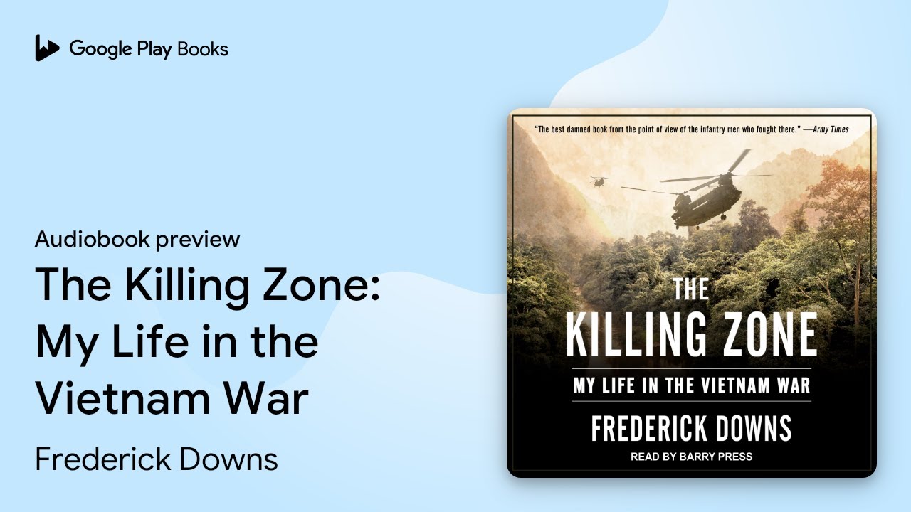 The Killing Zone: My Life in the Vietnam War by Frederick Downs ...