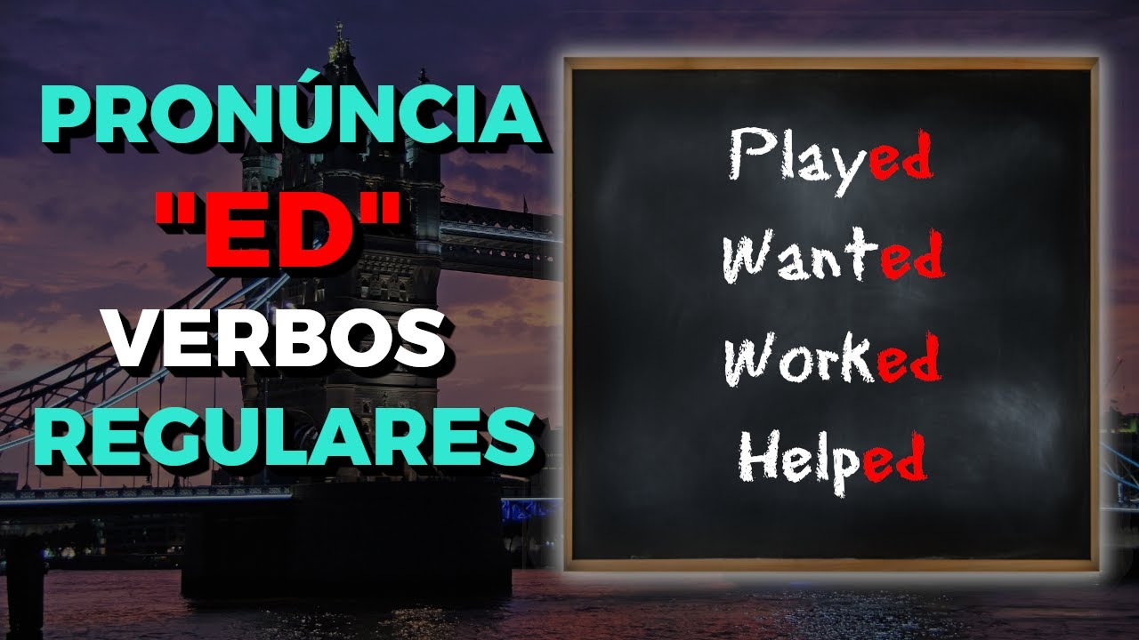 COMO PRONUNCIAR A TERMINAÇÃO "ED" DOS VERBOS REGULARES? - YouTube