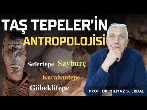 Taş Tepeleri'in Antropolojisi I Prof. Dr. Yılmaz S. Erdal #taştepeler