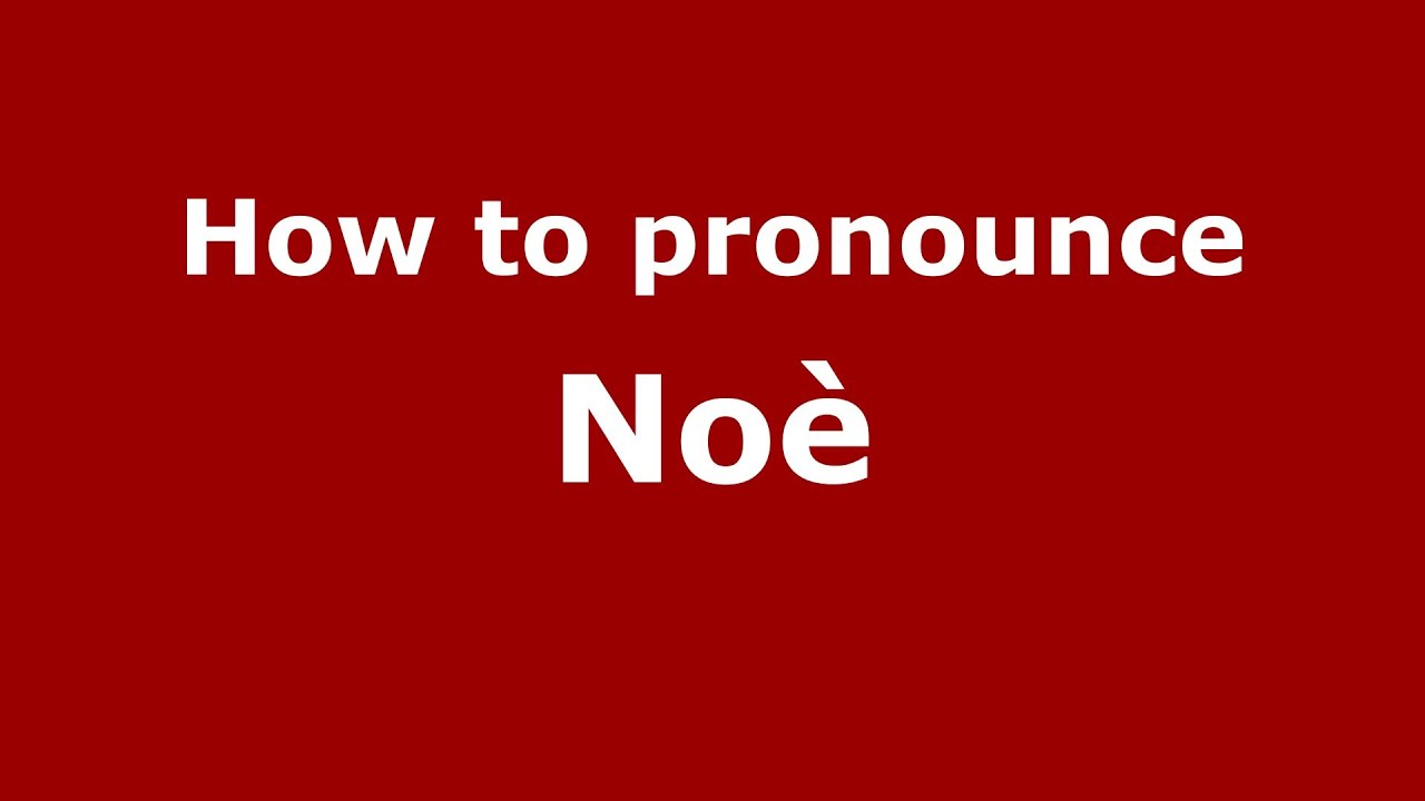 How to pronounce Noè (Italian/Italy) - PronounceNames.com - YouTube