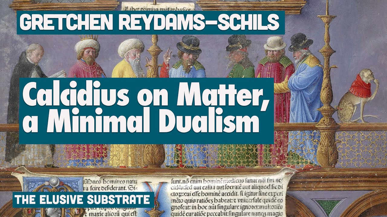 Calcidius on Matter, a Minimal Dualism (Gretchen Reydams-Schils) - YouTube