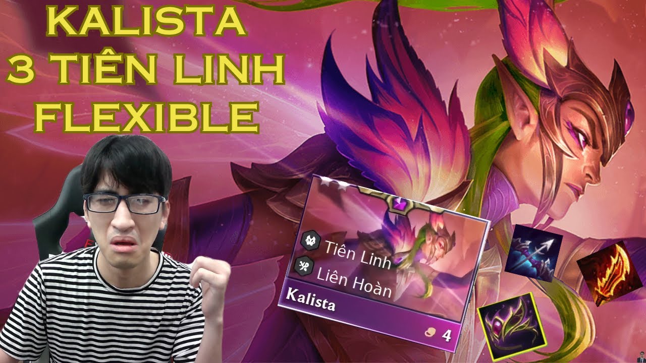 (TFT 12) KALISTA meta 14.18 cần 3 Tiên Linh thì FLEXIBLE kiểu gì vẫn ...