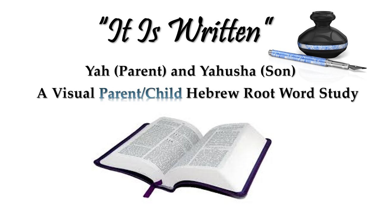 It Is Written | Yah (Parent) & Yahusha (Son) | A Visual Parent/Child ...