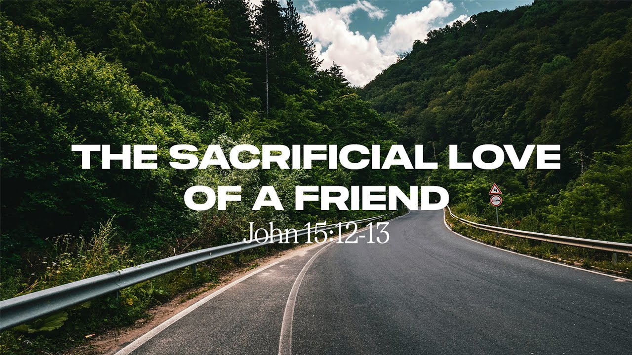 The Sacrificial Love of a Friend: 10/06/24 - YouTube