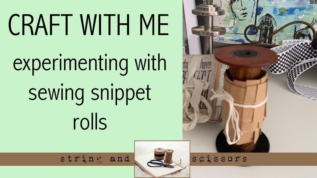 Craft With Me : Experimenting With Sewing Snippet Rolls - YouTube