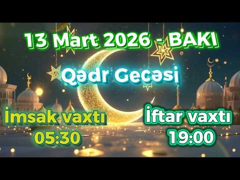 3-cü Qədr Gecəsi | Ramazan ayının 23-cü gününün duası 13 mart | İmsak və İftar Vaxtları