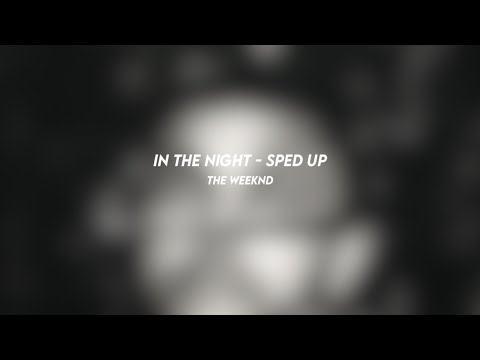in the night: the weeknd (sped up) - YouTube Music
