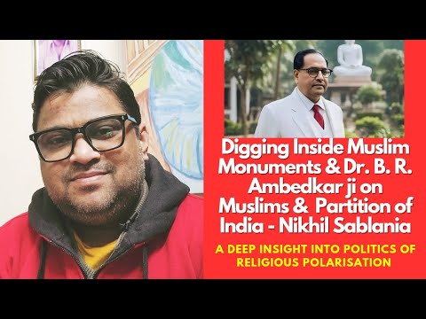 Digging Inside Muslim Monuments & Dr. B. R. Ambedkar ji on Muslims ...