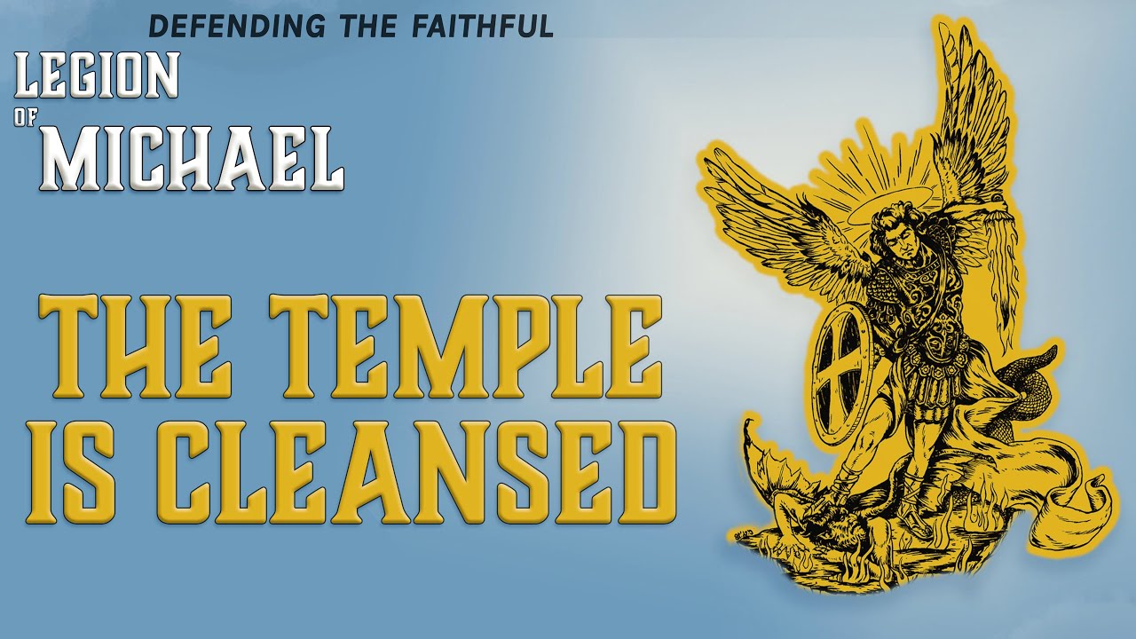 The Temple is Cleansed | Legion of Michael - YouTube