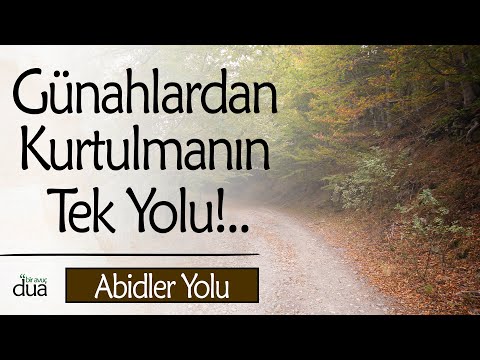 Günahlardan Kurtulmanın Tek Yolu!.. (TEVBE) | Abidler Yolu - İmam Gazalî
