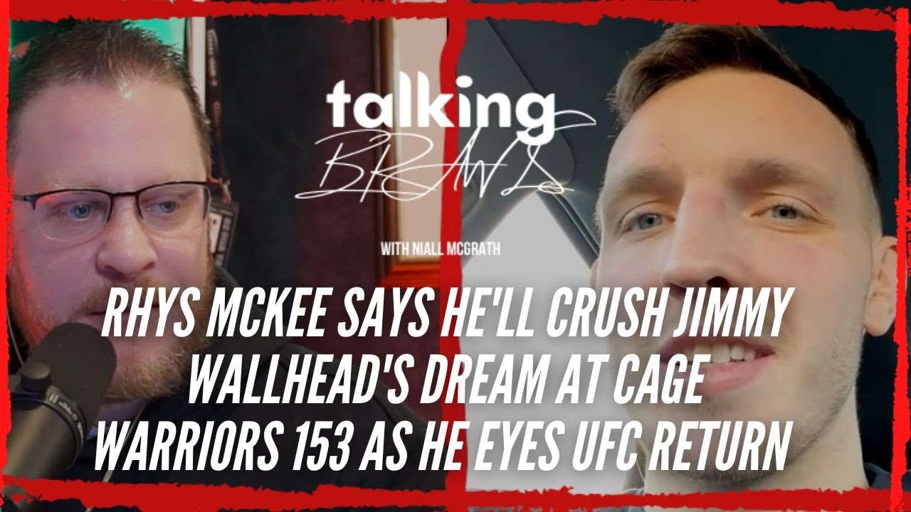 Rhys McKee Says He'll RETIRE Jimmy Wallhead At Cage Warriors 153; Eyes ...