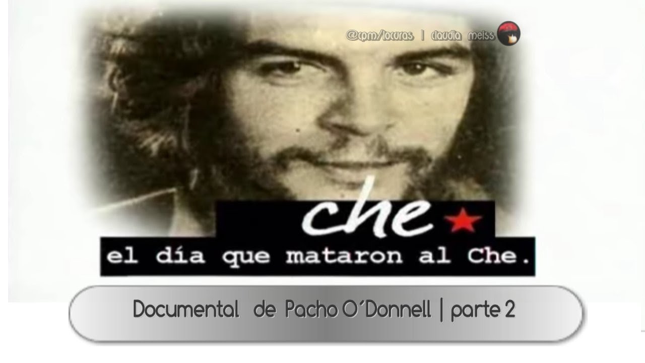 "El día que mataron al Che" | Documental de Pacho O´Donnel l -parte 2/4 ...