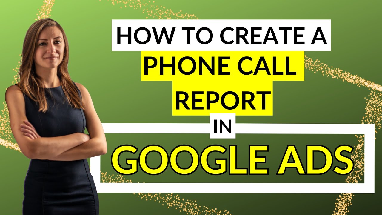 How To Create A Phone Call Report In Google Ads - YouTube
