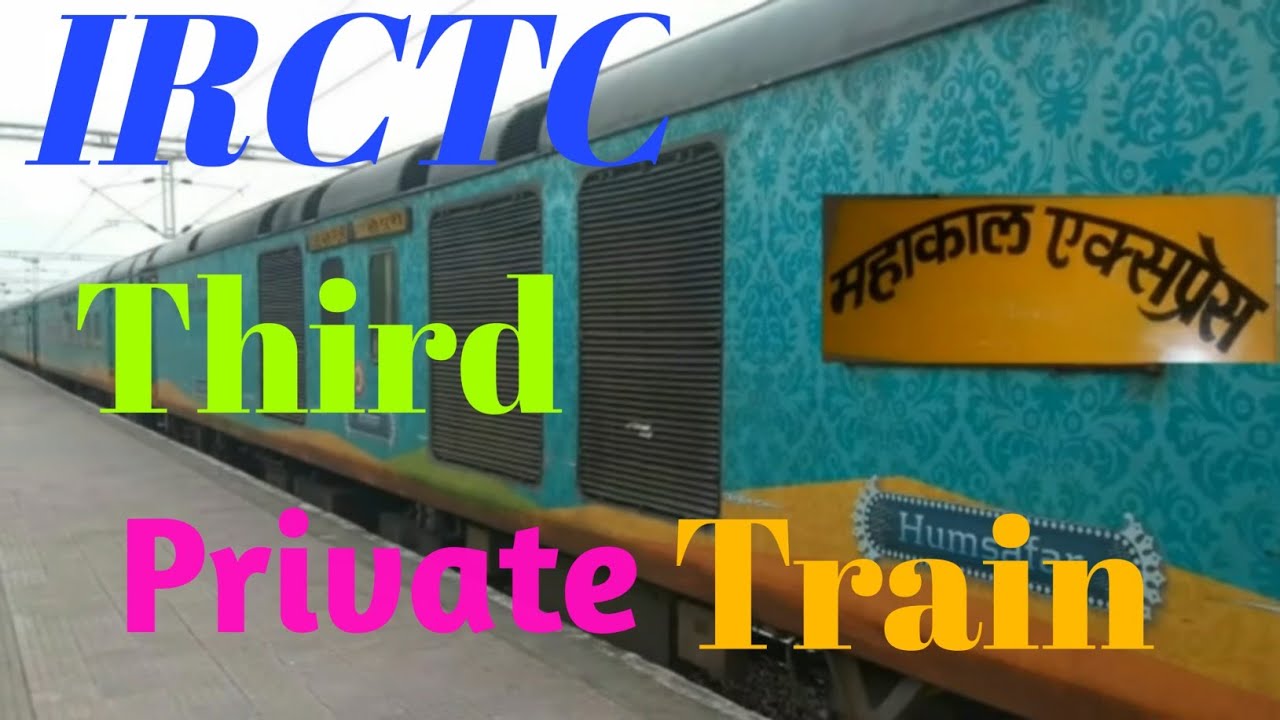 Mahakal Express Third Private Train of IRCTC Indian Railways ...