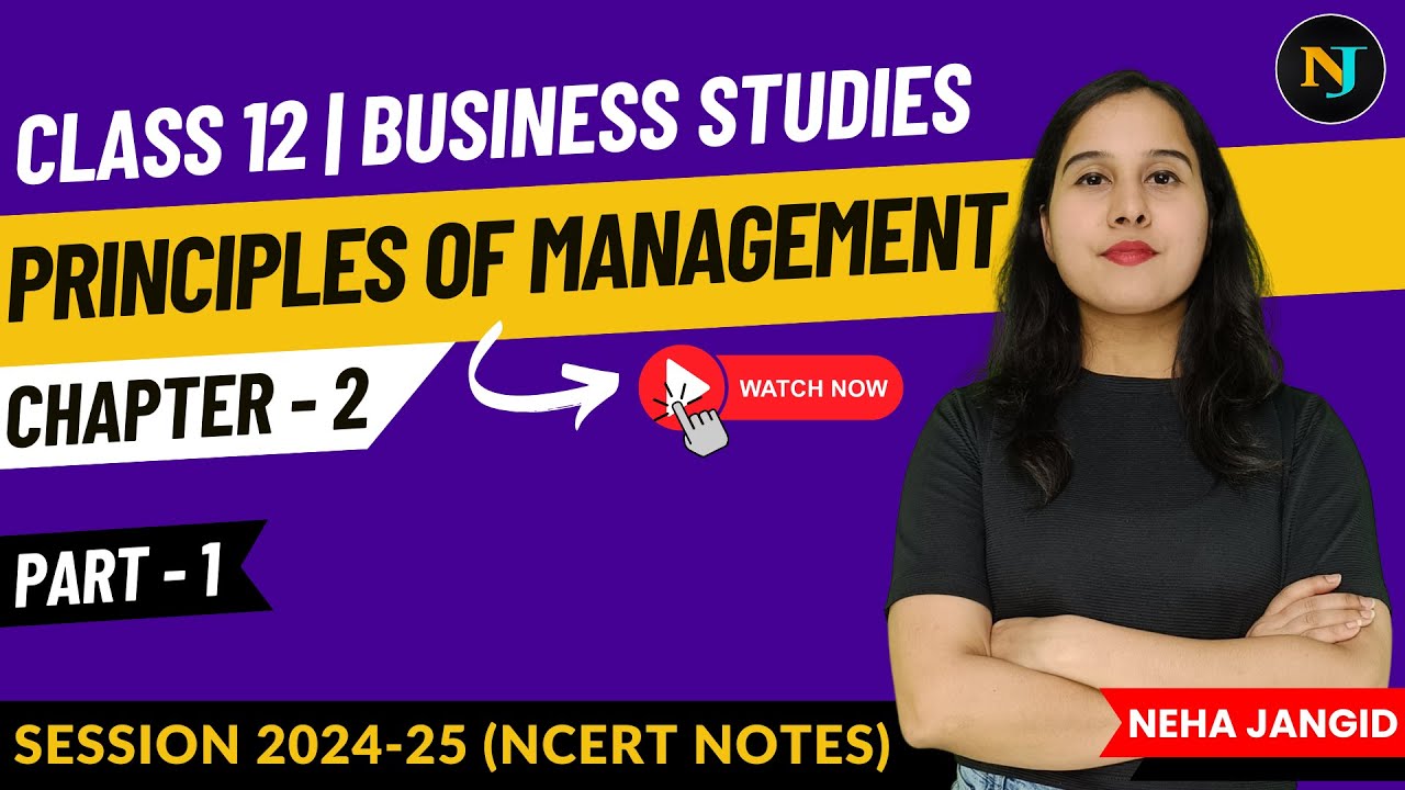 Ch 2 | Principles of Management | Part 1 | Class 12 | Business Studies | Neha Jangid | NCERT ...