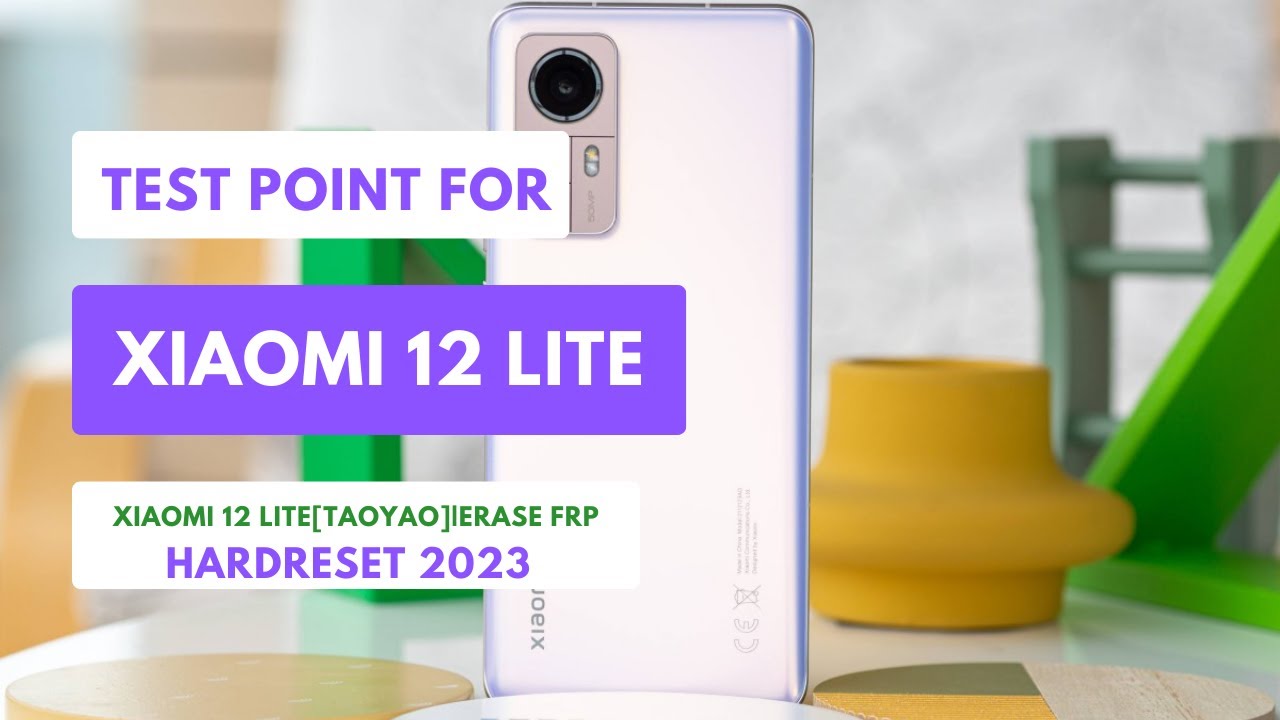 Test Point For XiaoMi 12 Lite [TAOYAO] To Hardreset|Erase FRP 2023 # ...