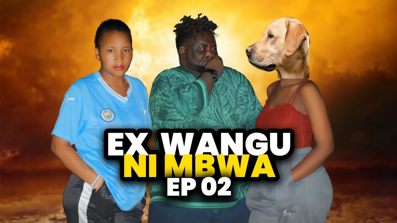 EX WANGU MBWA 02 - YouTube