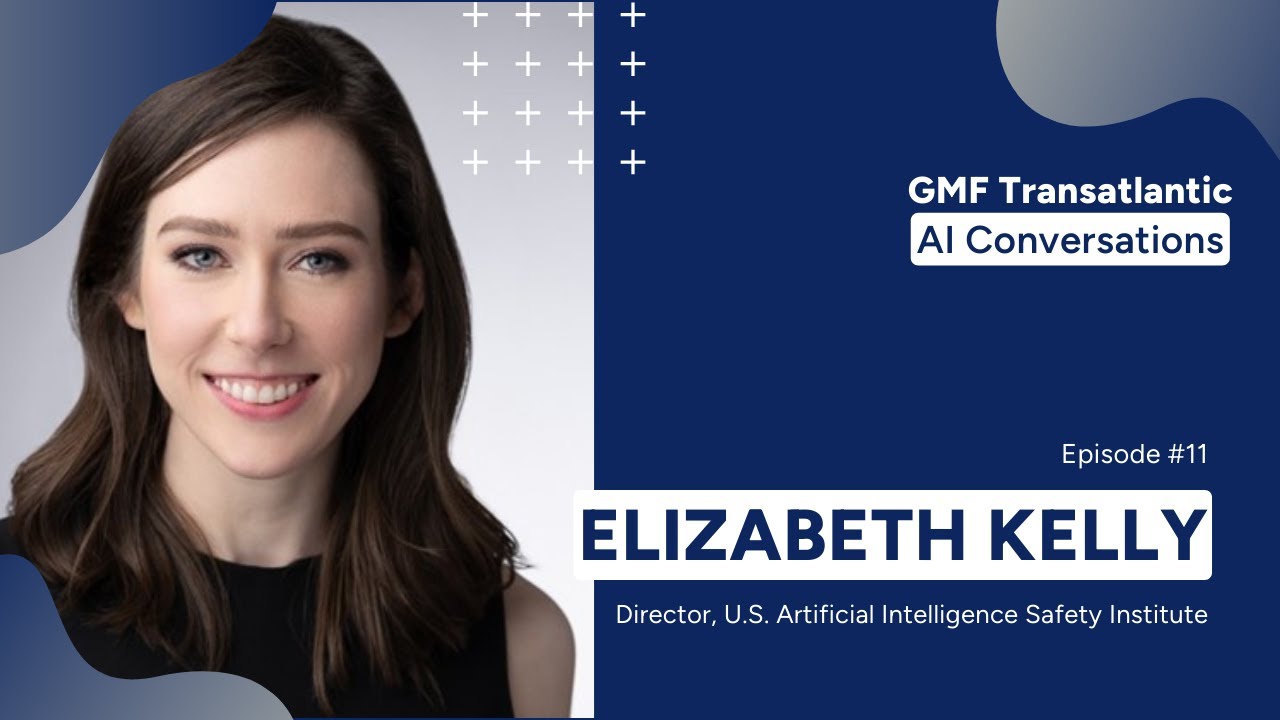 GMF Transatlantic AI Conversations: Episode 11 (Elizabeth Kelly) - YouTube