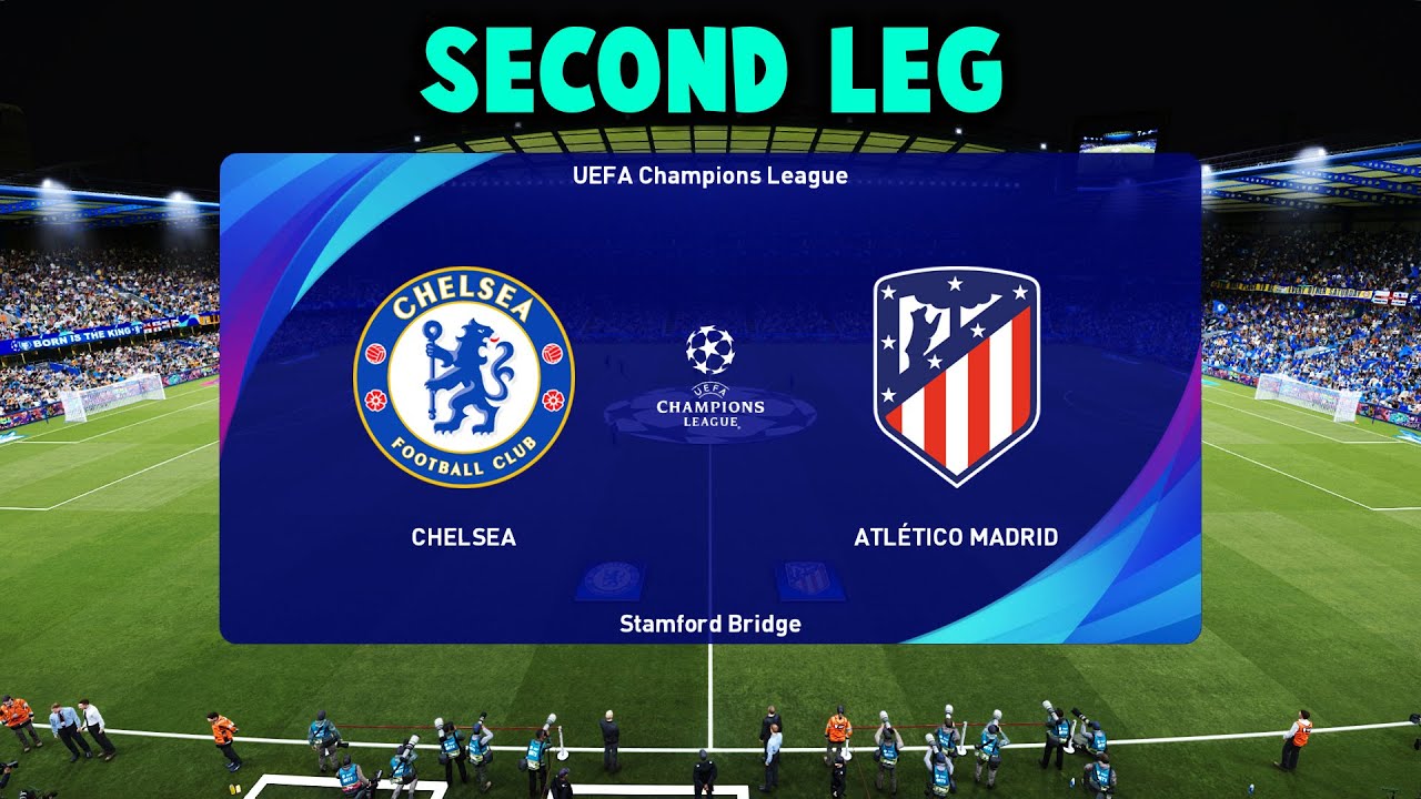 Chelsea vs Atletico Madrid | 2nd Leg | UEFA Champions League 2021 ...