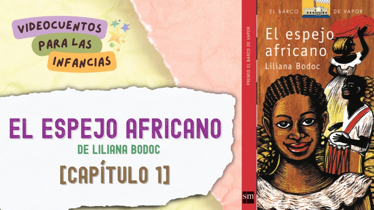 📒 VIDEOCUENTO: 'El espejo africano' 🪞 [capítulo 1] de Liliana Bodoc ...