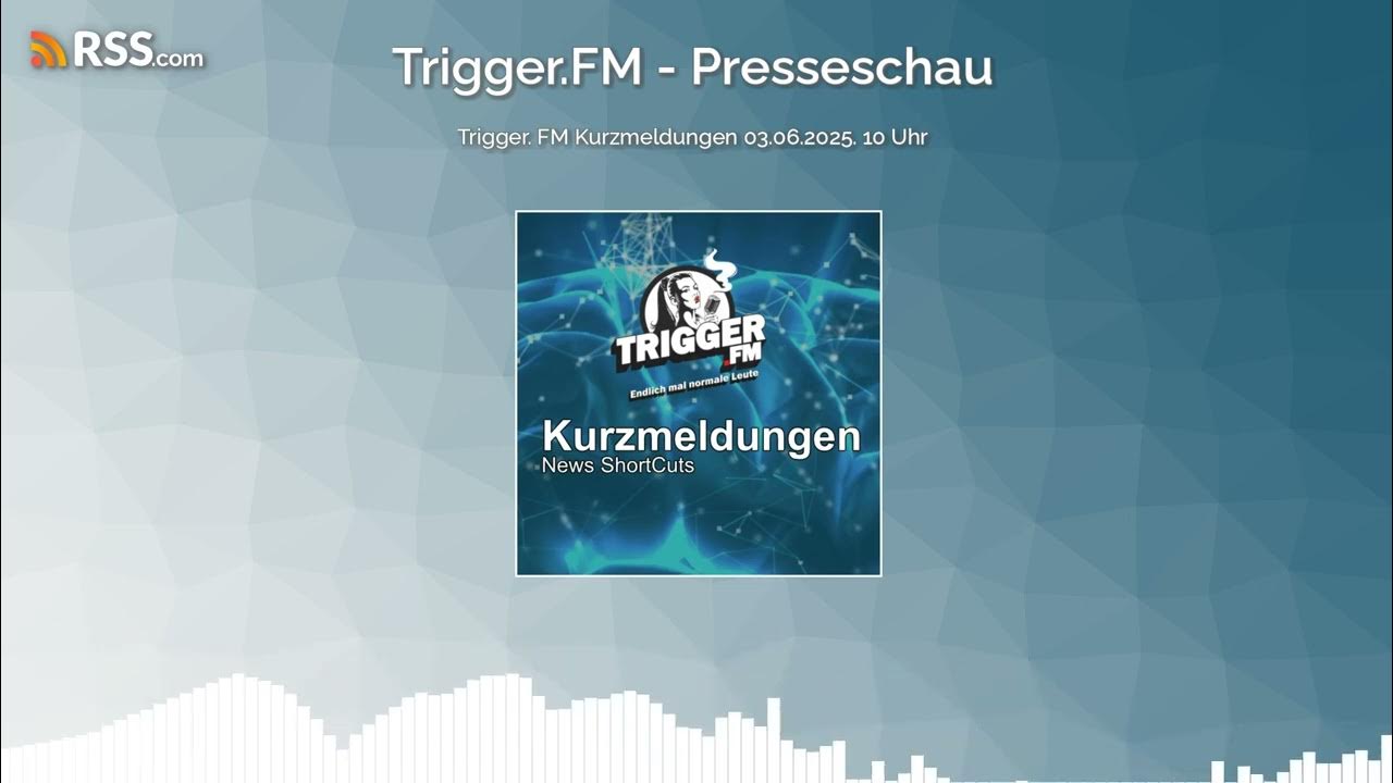 Trigger. FM Kurzmeldungen 03.06.2025. 10 Uhr - YouTube