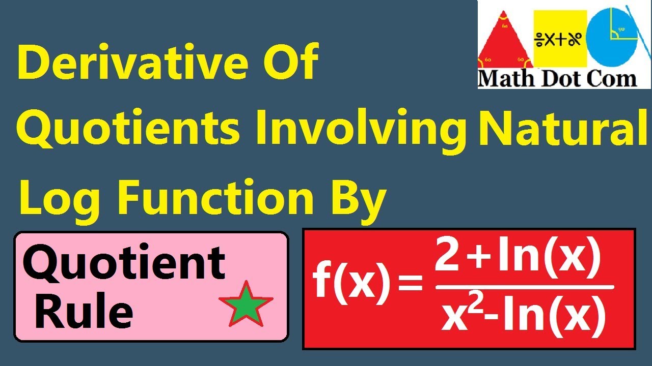 Derivative of Logarithmic Function by Quotient Rule |Math Dot Com - YouTube