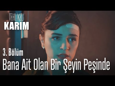 O kadın bana ait olan bir şeylerin peşinde - Tehlikeli Karım 3. Bölüm