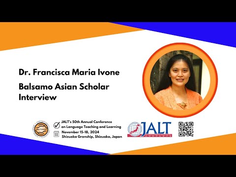 JALT2024 Interview of Dr. Francisca Maria Ivone, the Balsamo Invited ...