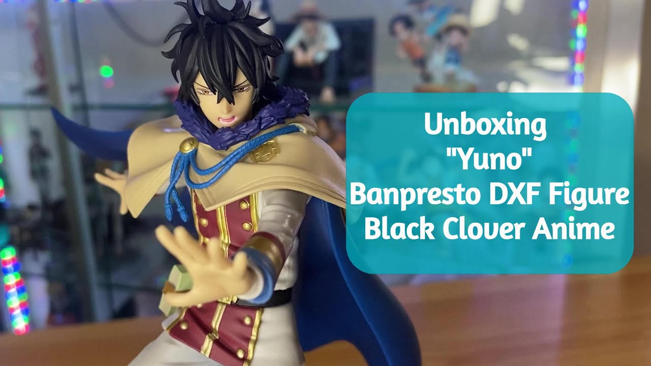 Unboxing Yuno Figure - Banpresto DXF - Black Clover Anime (Tagalog ...