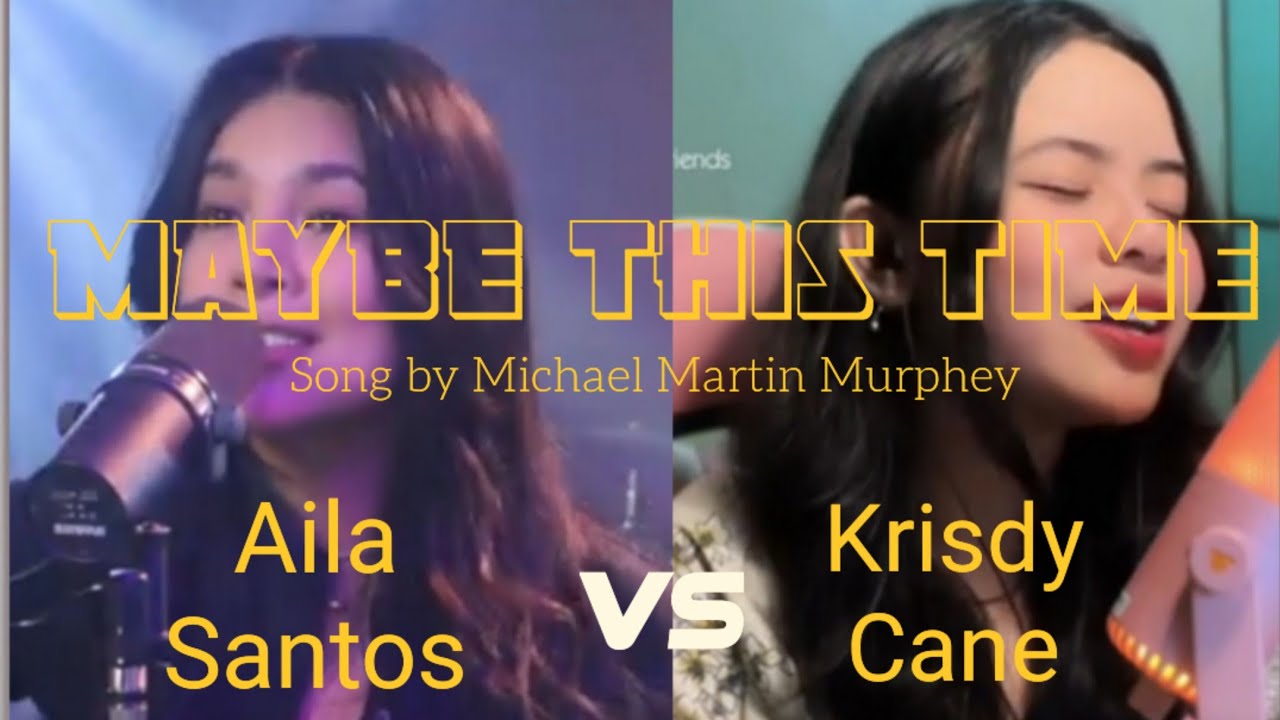 Maybe This Time|Song by Michael Martin Murphey|Aila Santos vs Krisdy ...