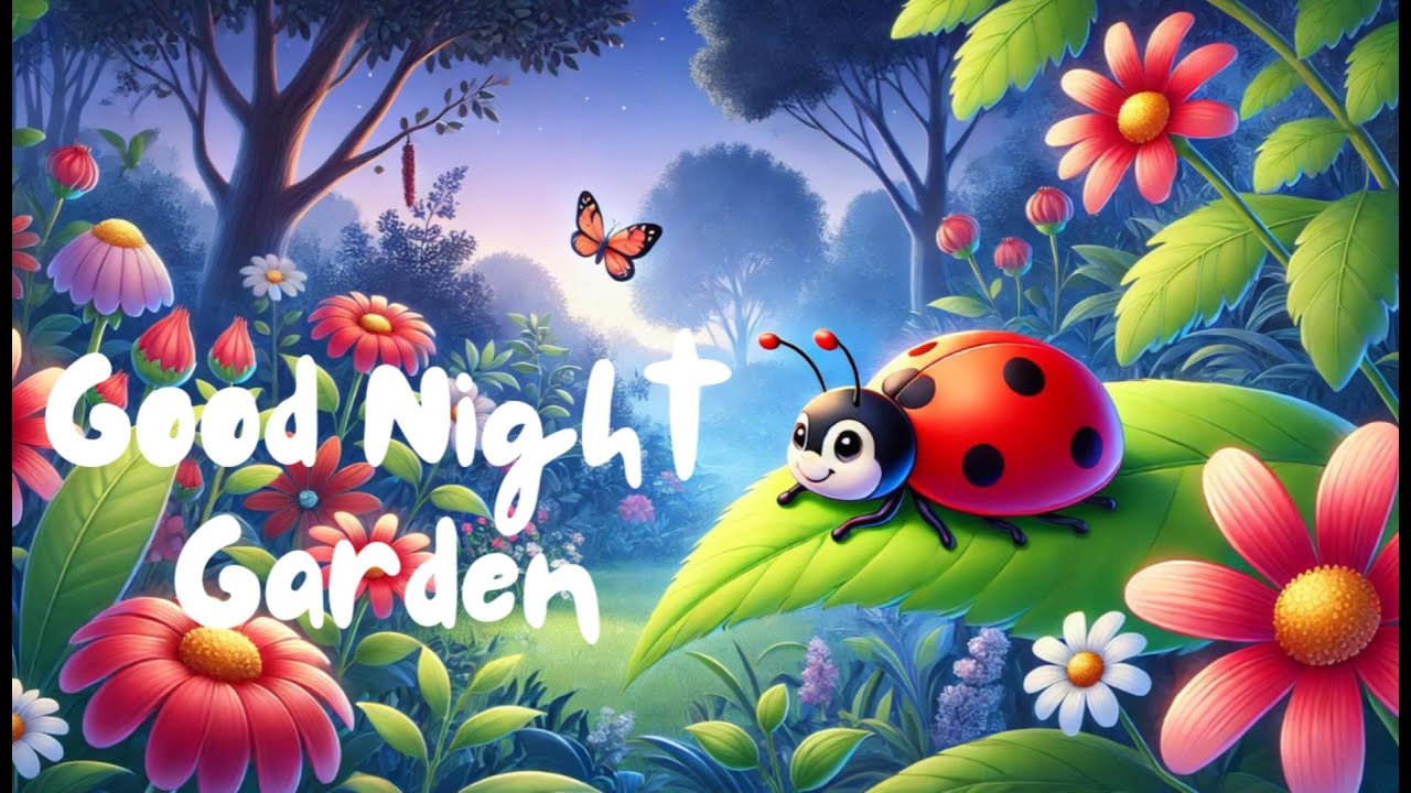 Goodnight Garden - The Calming Bedtime Stories for Babies and Toddlers ...
