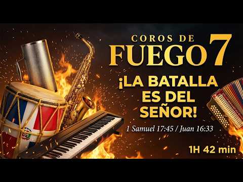 COROS DE FUEGO 7 ¡LA BATALLA ES DEL SEÑOR! 15 Canciones de Guerra Espiritual · Merengue Caribeño