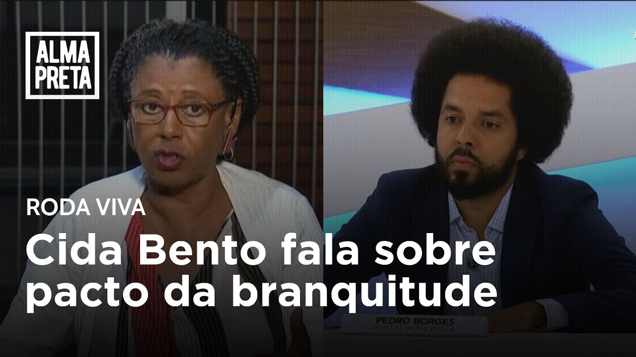 Alma Preta no Roda Viva: Cida Bento fala sobre o pacto da branquitude ...