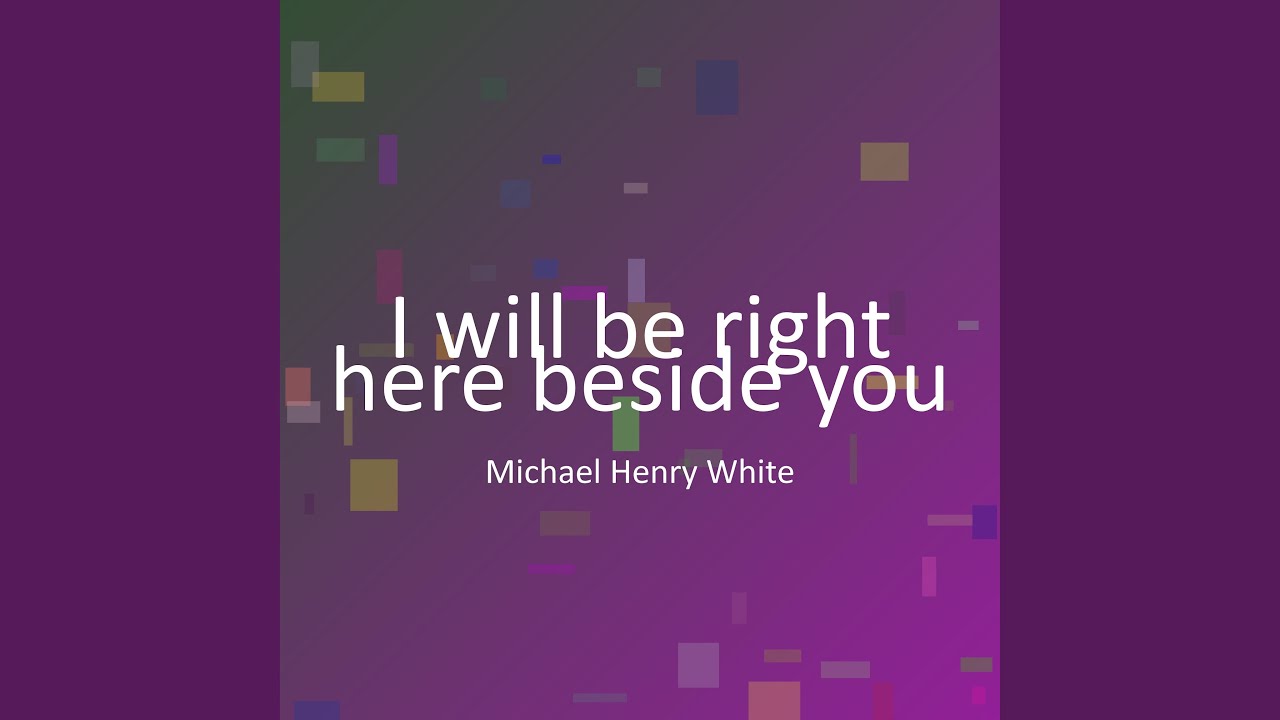 I will be right here beside you - YouTube